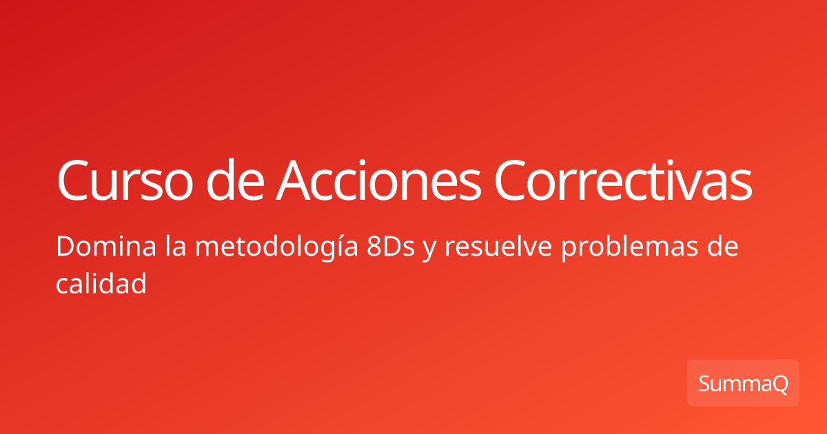 Curso de Acciones Correctivas - Metodología 8Ds | SummaQ