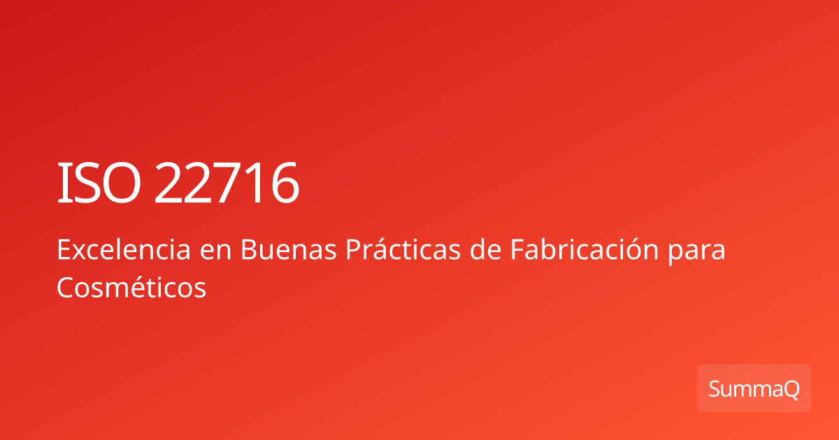 ISO 22716 | Buenas Prácticas de Fabricación para Cosméticos | SummaQ