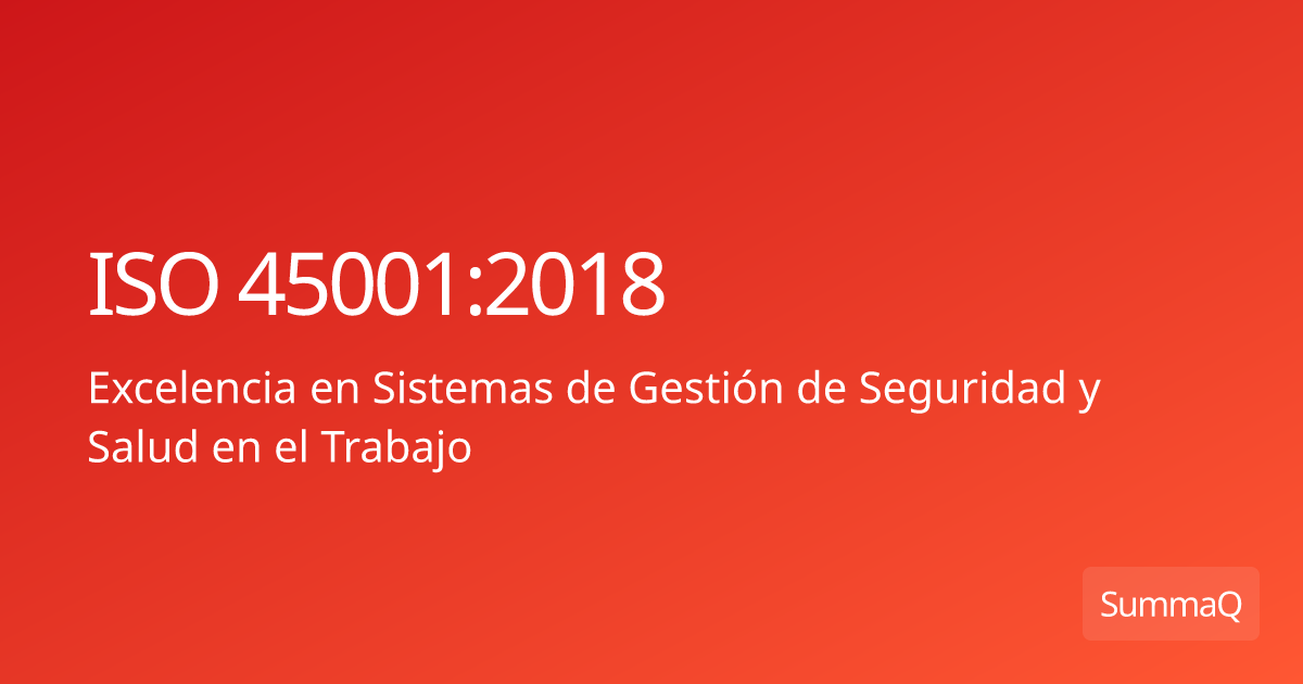ISO 45001:2018 | Sistemas de Gestión de Seguridad y Salud en el Trabajo | SummaQ